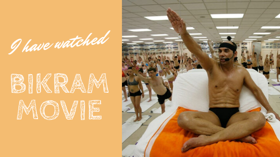 I have watched Bikram documentary on Netflix – Yogi Journey